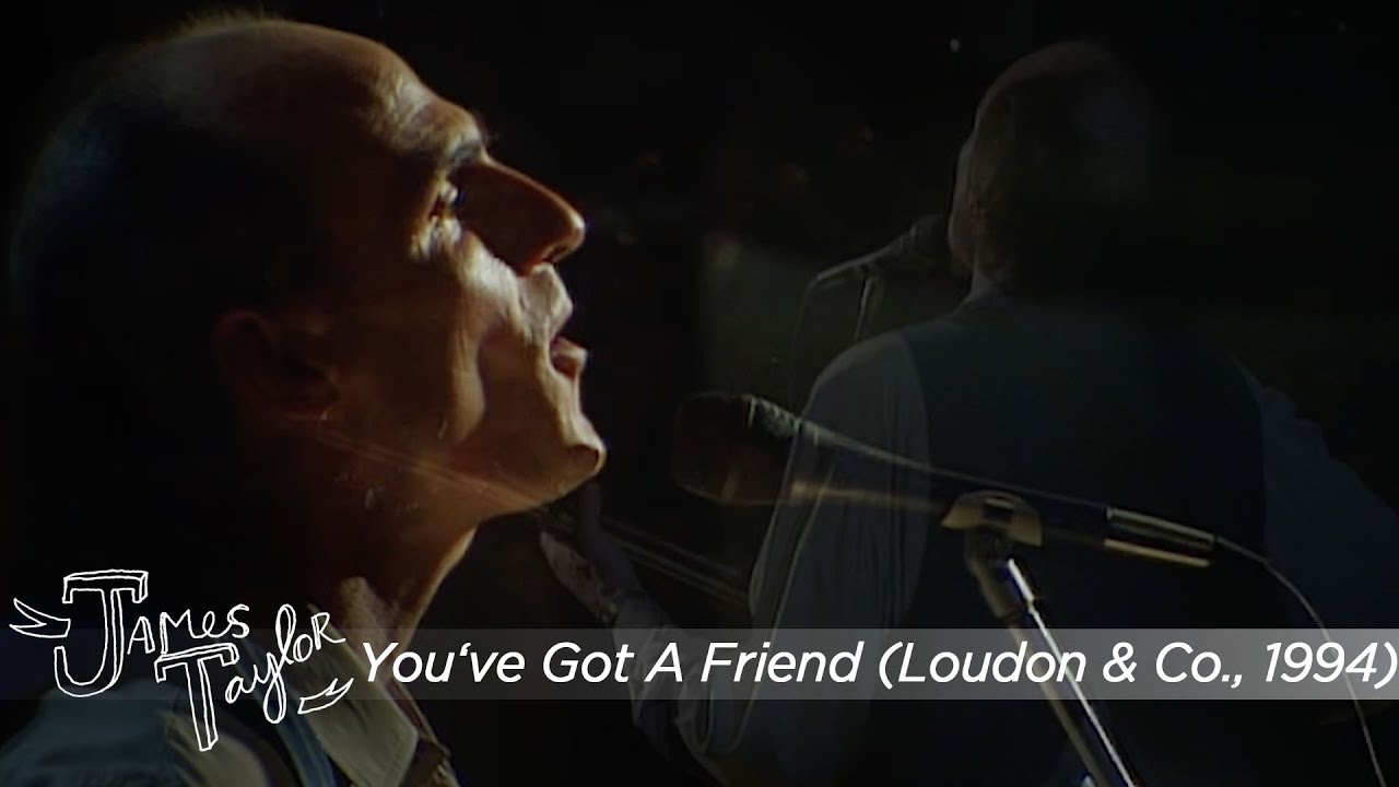 James Taylor - You've Got A Friend (Loudon And Co., March 1994) - YouTube