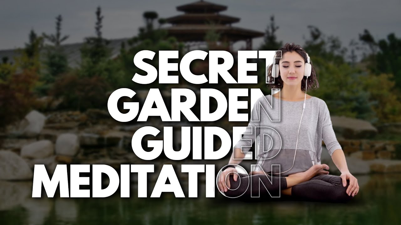 SECRET GARDEN GUIDED MEDITATION | NEW HORIZON - YouTube