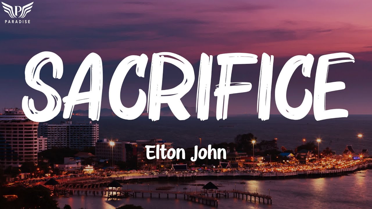 Elton John - Sacrifice (Lyrics) - YouTube