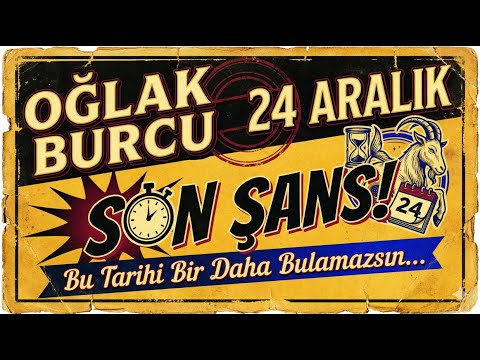 Oğlak Burcu 24 Aralık Astroloji Yorumu: SON ŞANS! Bu Tarihi Bir Daha Bulamazsın...