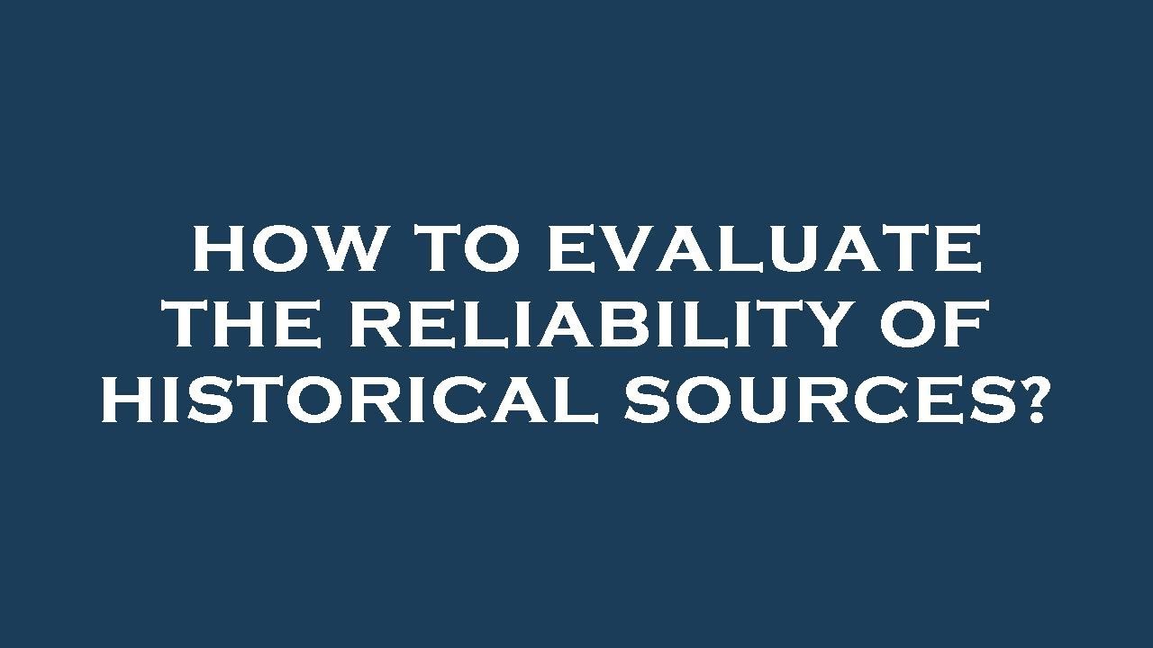 How to evaluate the reliability of historical sources? - YouTube