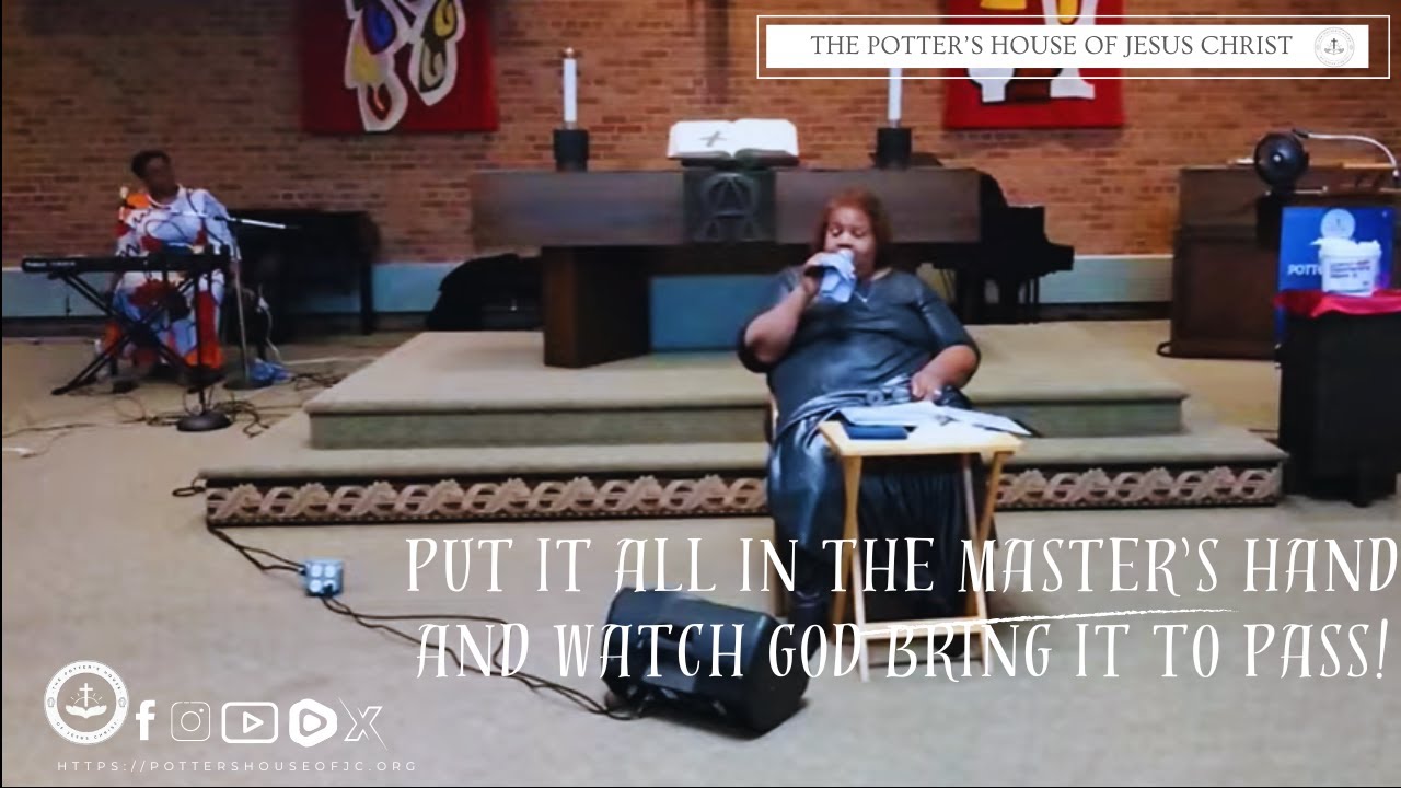 The Potter's House of Jesus Christ :"Put It All In The Master's Hand ...