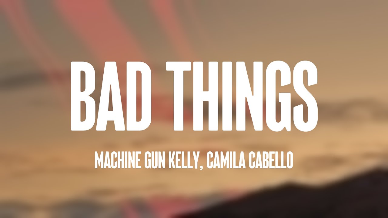 Bad Things - Machine Gun Kelly, Camila Cabello (Lyrics Video) 🐡 - YouTube