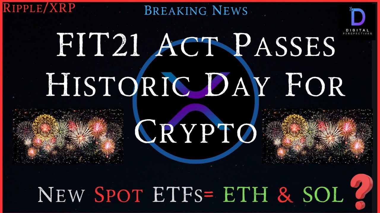 Ripple/XRP-FIT21 Act Passes-Historic Day For Crypto, What`s Next?, Spot ...