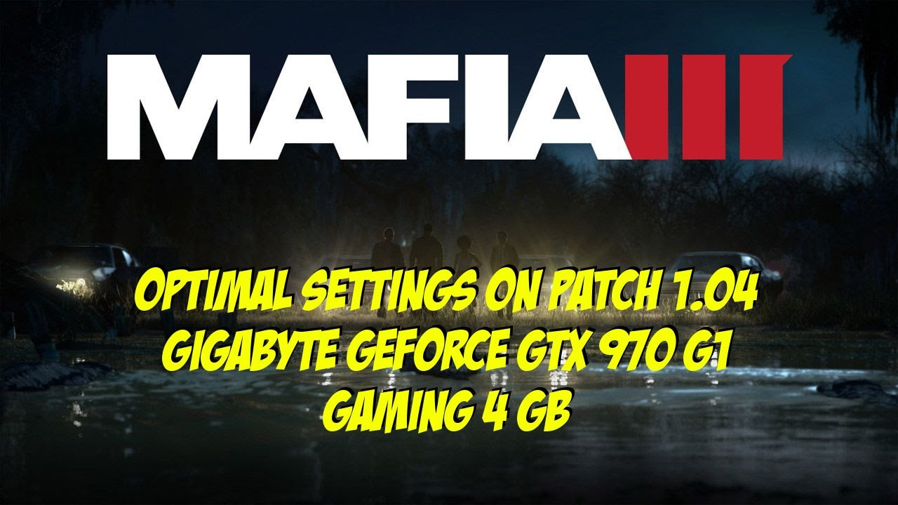 Mafia 3 Patch 1.04 Optimal settings PC Gameplay GTX 970 - YouTube