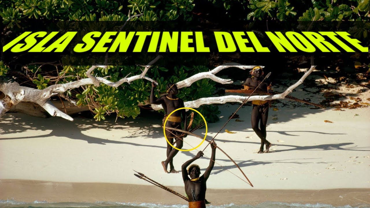 Misterios de la Isla Sentinel del Norte: Una Tribu Aislada del Mundo ...