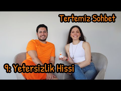 Tertemiz Sohbet 9: Yetersizlik Hissi