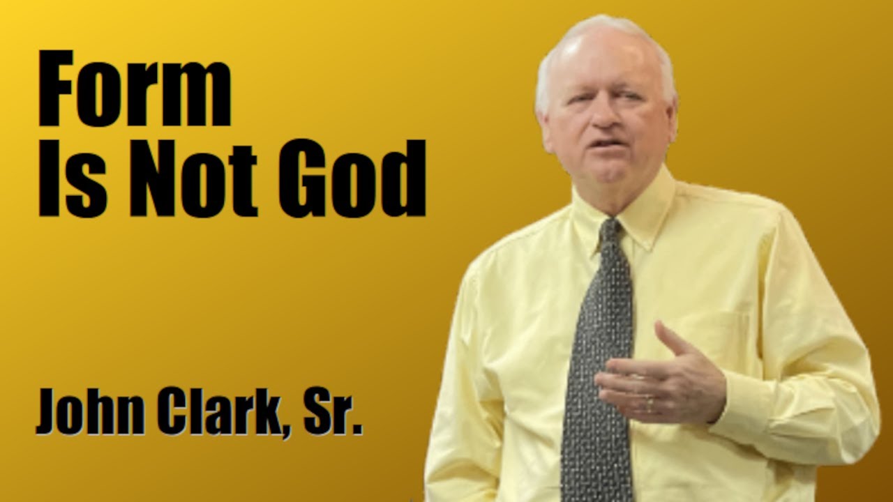 Form Is Not God | John D. Clark, Sr. - YouTube