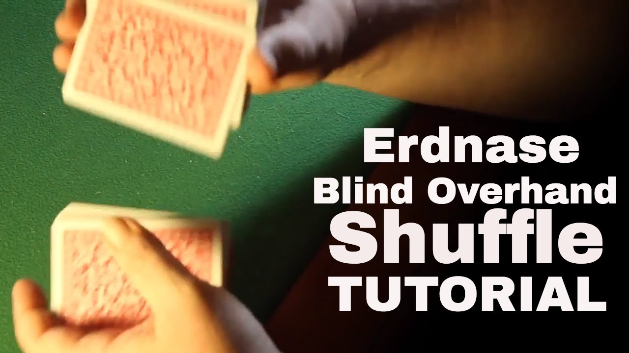 Erdnase Overhand Blind Shuffle Tutorial - YouTube