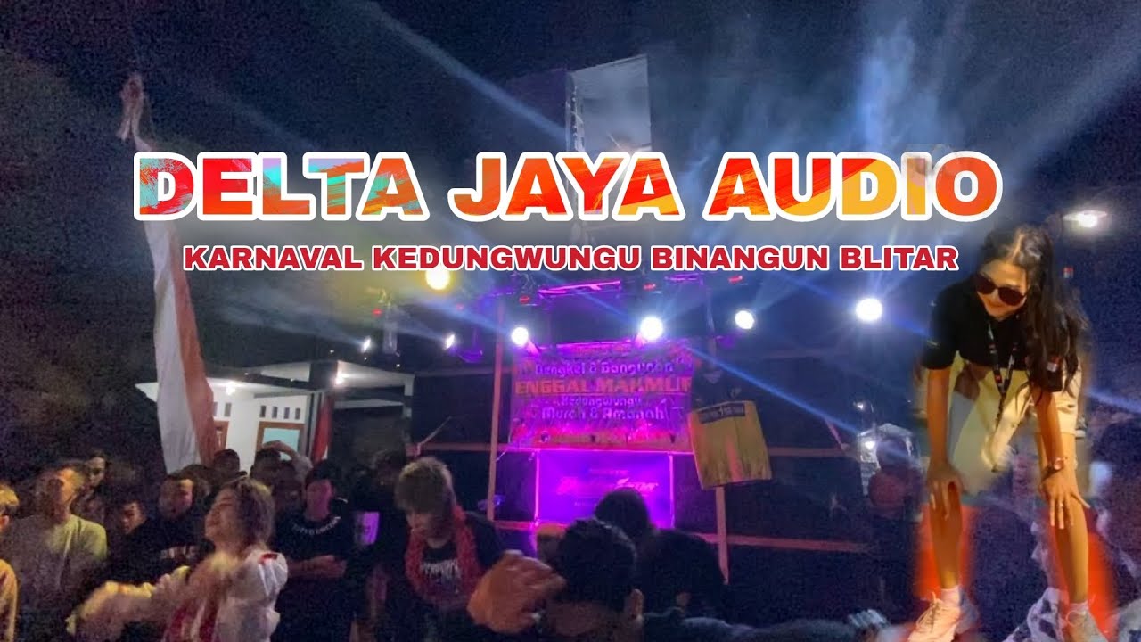 DELTA JAYA AUDIO MALANG ~ KARNAVAL KEDUNGWUNGU BINANGUN BLITAR - YouTube