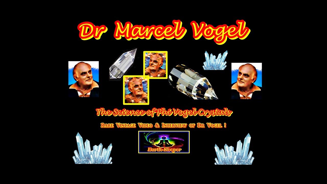 Geo-Physics of Phi-Crystals - Marcel Vogel -Genius & Visionary ...