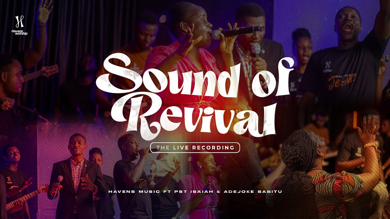 Sound of Revival [Live] - Havens Music ft Pst Isaiah, Adejoke Sabitu ...