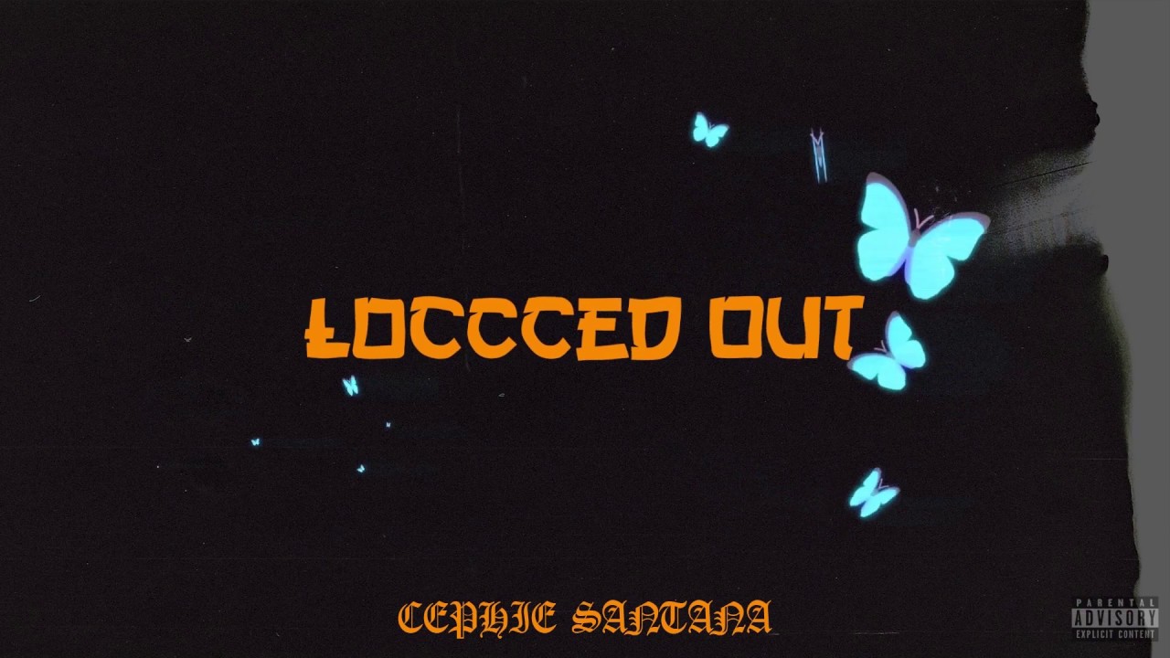 Cephie Santana - LOCCCED OUT [OFFICIAL AUDIO] - YouTube