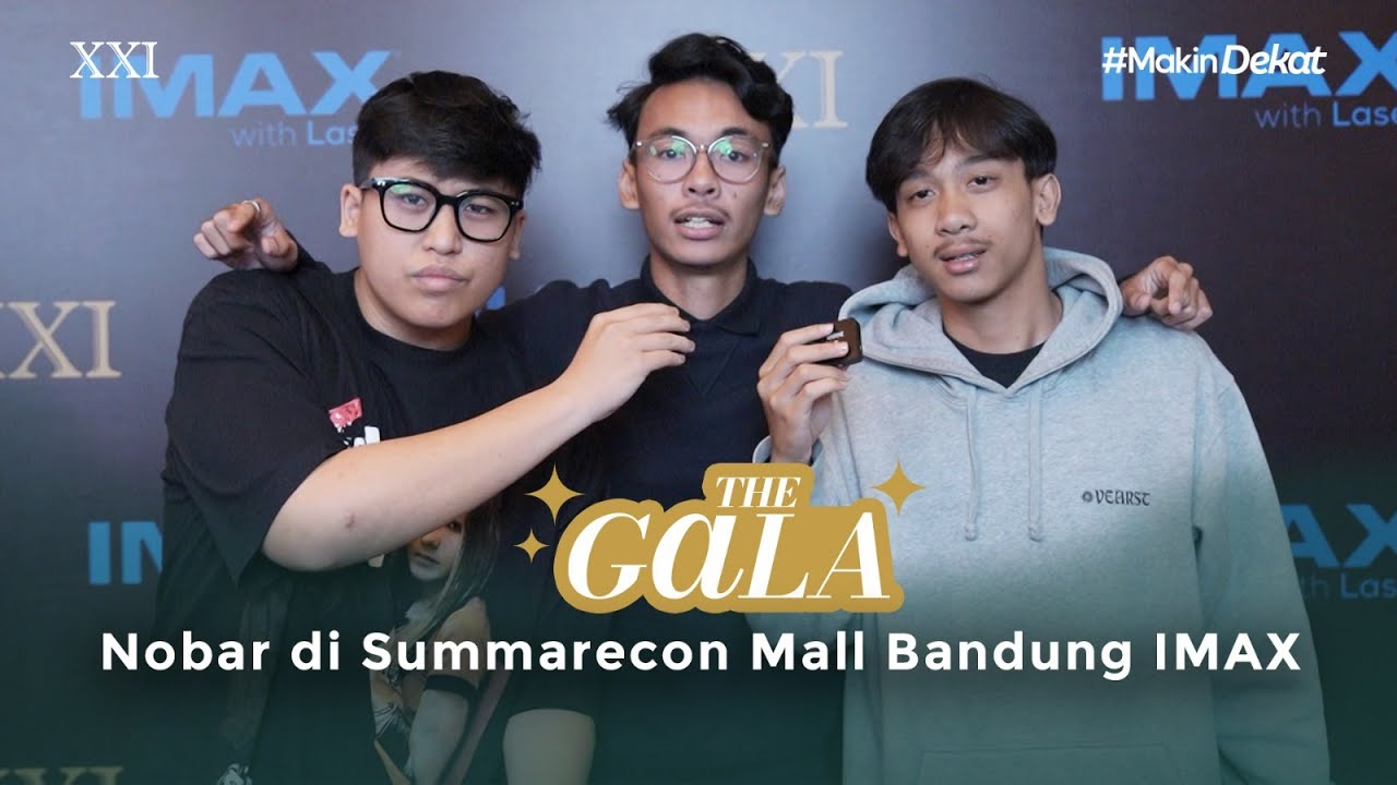 NONTON LEBIH MAKSIMAL DI IMAX PERTAMA DI BANDUNG! | The Gala Summarecon ...