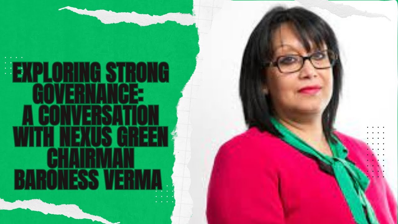 Exploring Strong Governance: A Conversation with Nexus Green Chairman ...