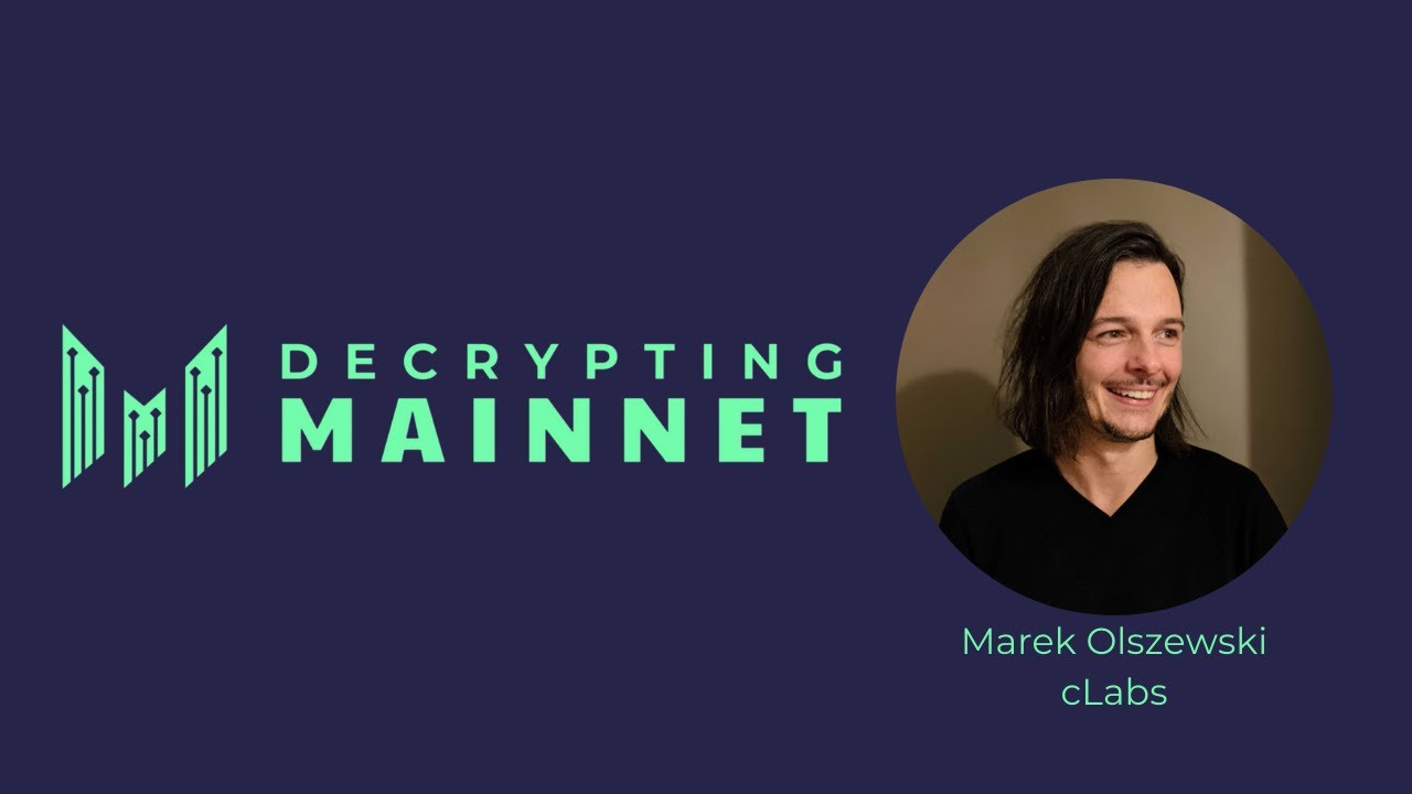 Decrypting Mainnet: Marek Olszewski of cLabs - YouTube