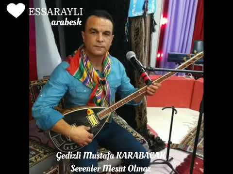Sevenler Mesut Olmaz  Gedizli Mustafa KARABACAK  ESSARAYLI (arabesk)