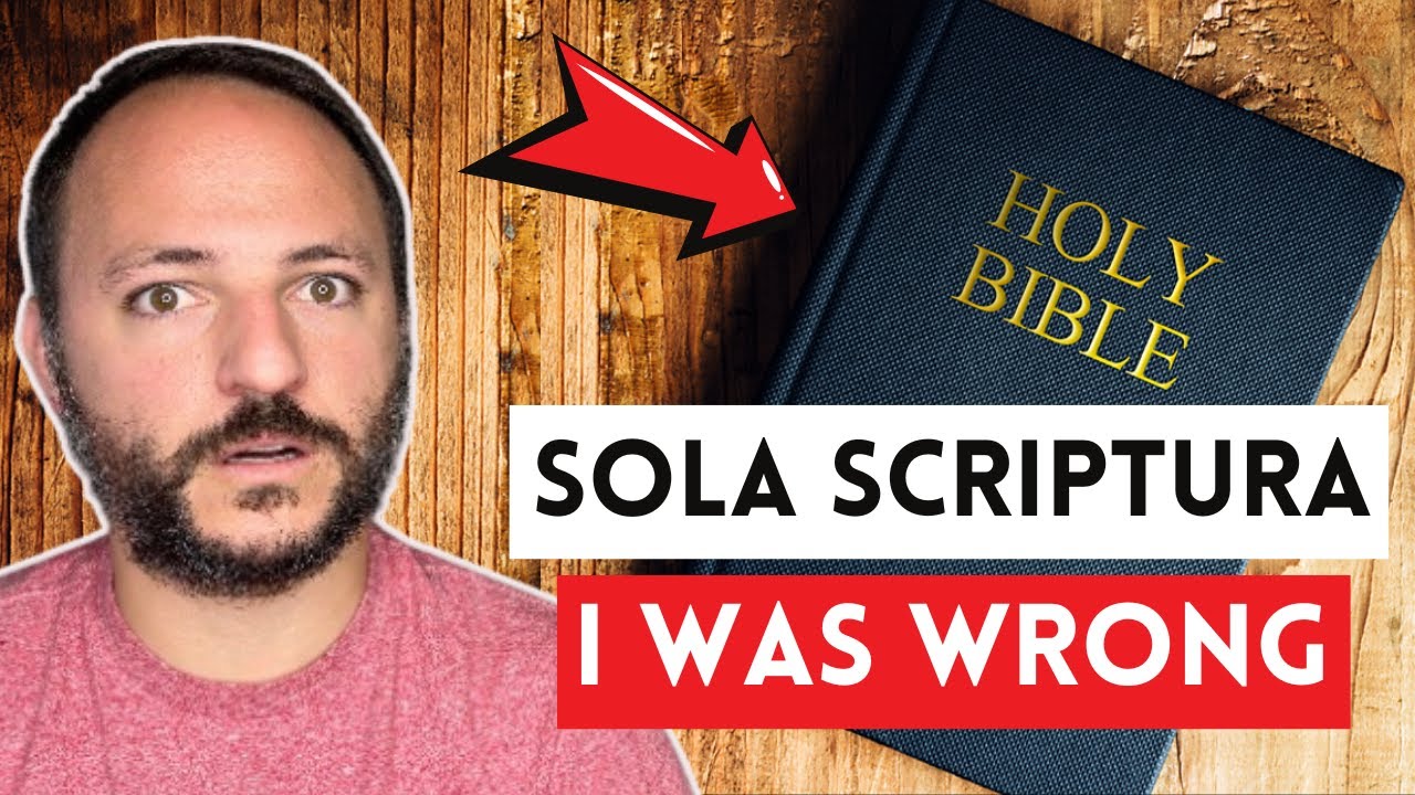 I was wrong about Sola Scriptura (Protestant Confession) - YouTube