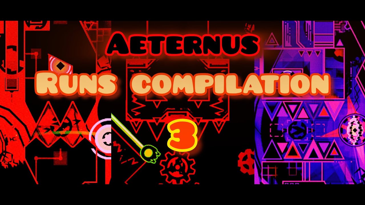 Aeternus runs compilation 3 (275k+ attempts) // Geometry Dash - YouTube