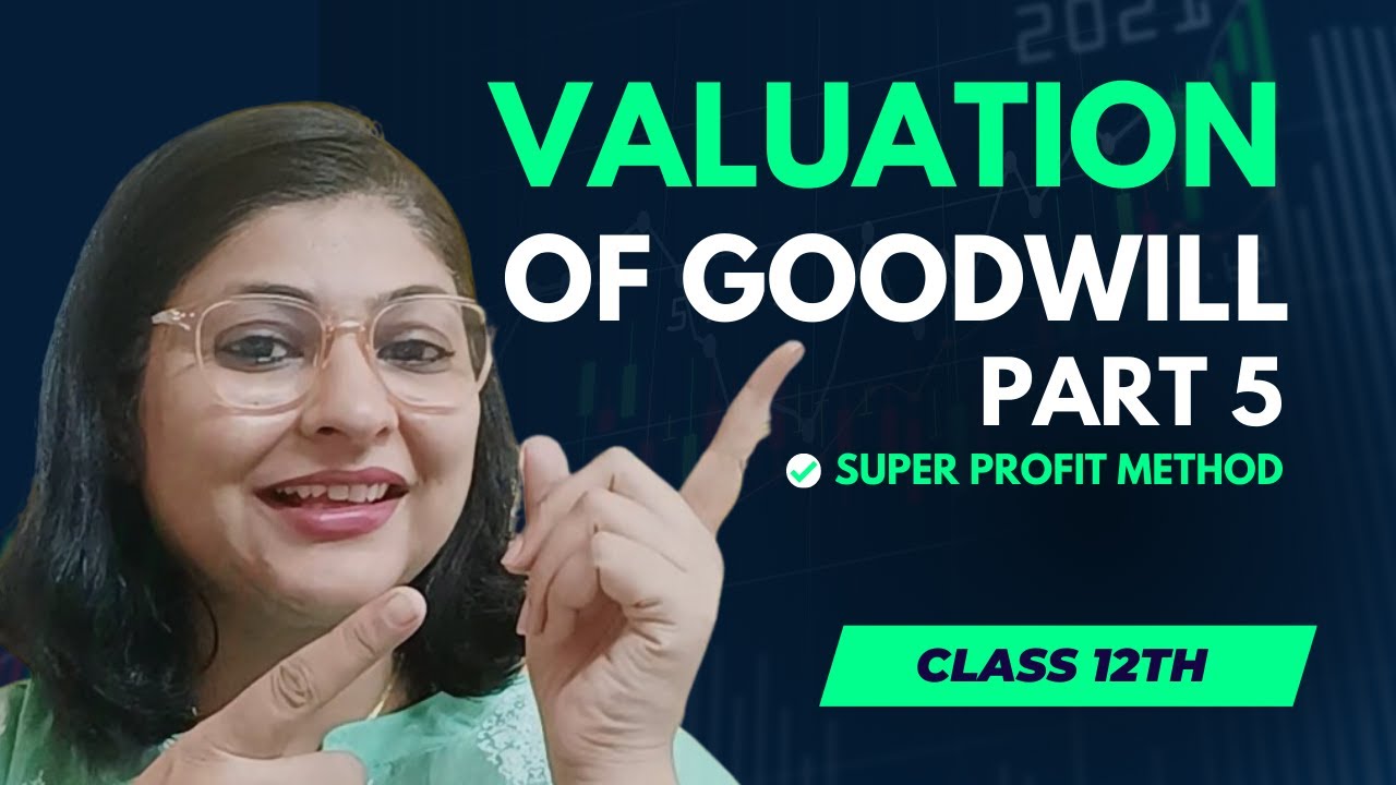 Super Profit Method | Valuation Of Goodwill | Class 12 Accounts | Part ...