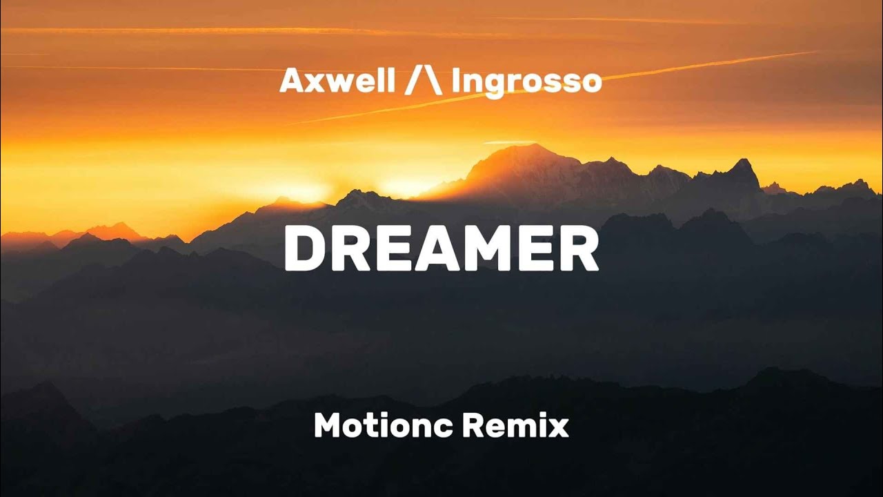 Axwell /\ Ingrosso - Dreamer (Motionc Remix) (Lyric Video) - YouTube