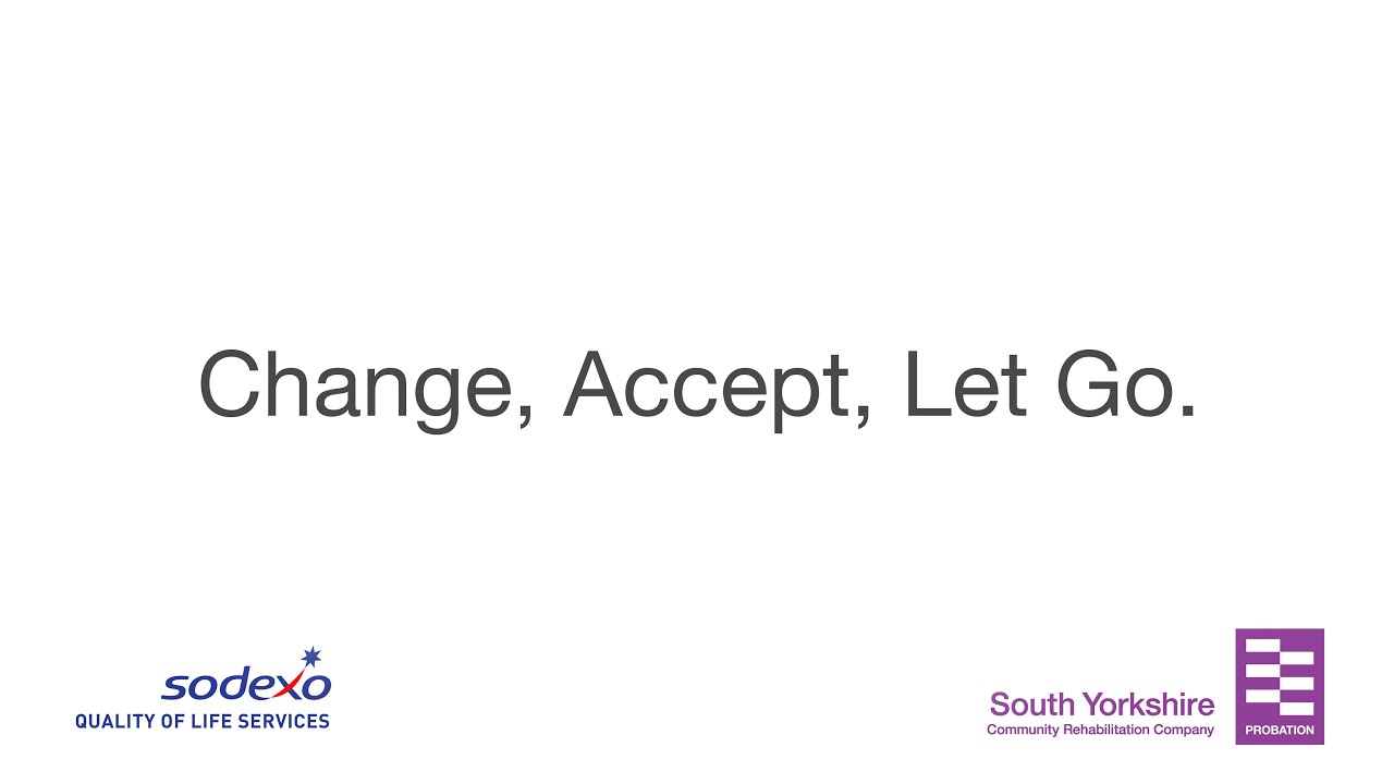 Change, Accept, Let go. - YouTube