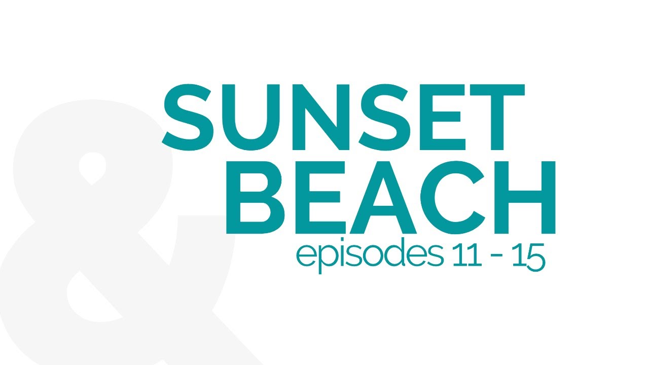 Episode 58: Sunset Beach - Episodes 11 - 15 recap - YouTube