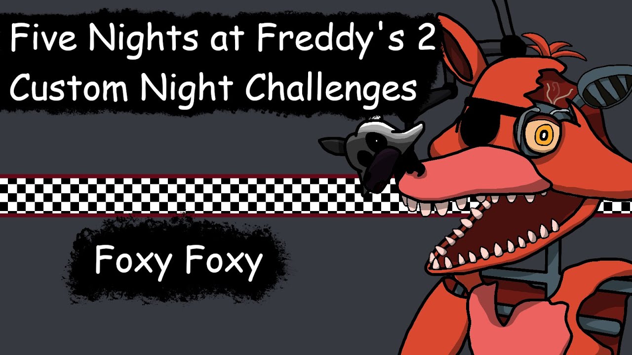 Five Nights at Freddy's 2 Custom Night | Challenge 5: Foxy Foxy - YouTube