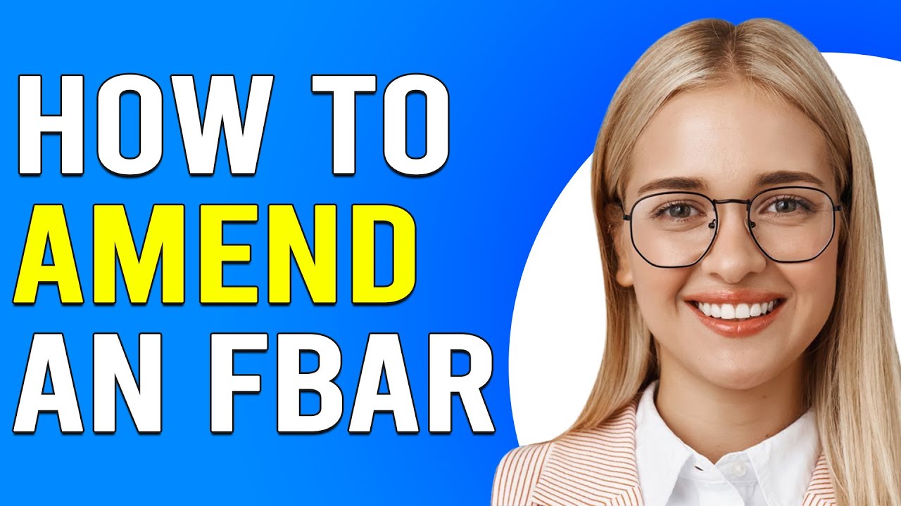 How To Amend A FBAR (How To File Amended FBAR) - YouTube