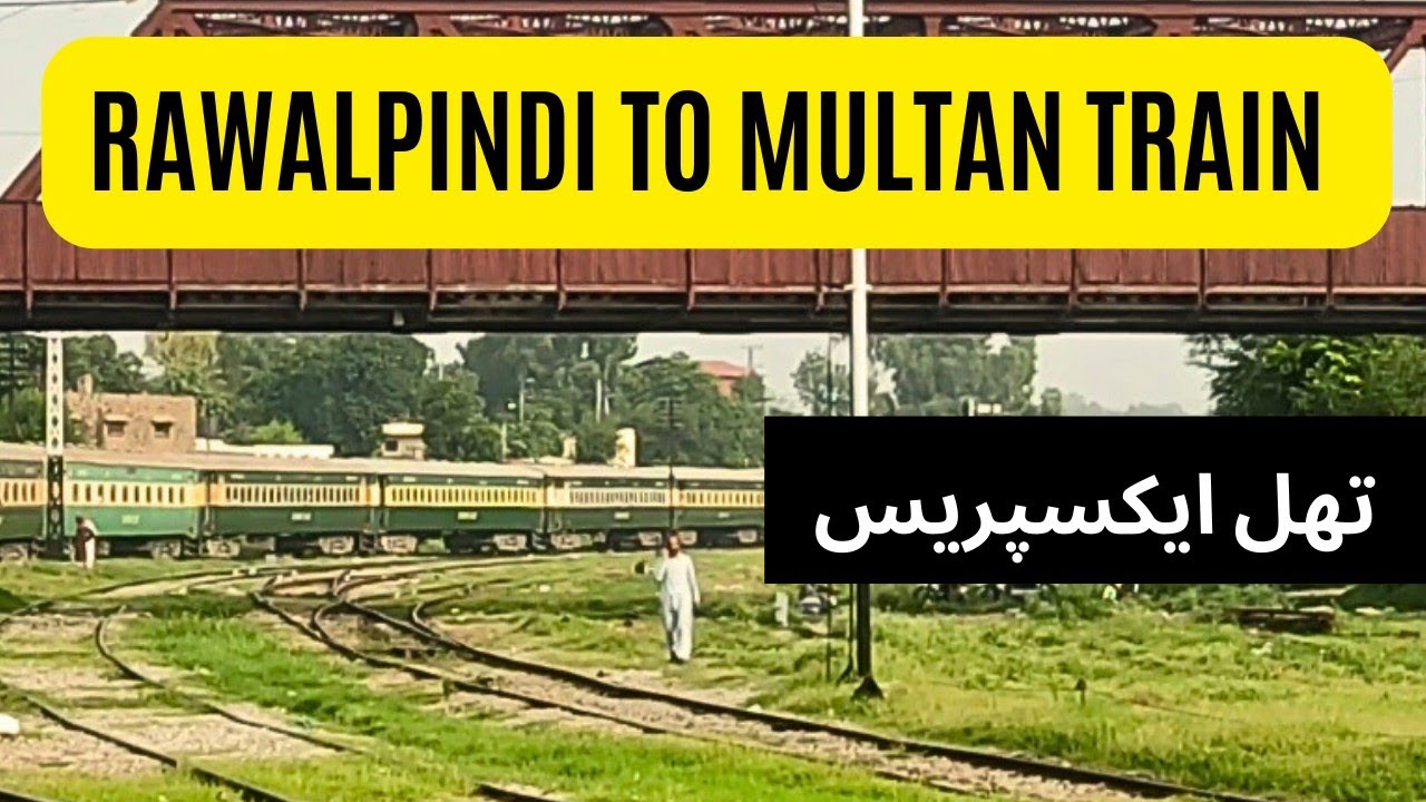 Thall Express Rawalpindi to Multan Train | Pakistan Railways | Travel Pakistan | Anjum Jamil ...