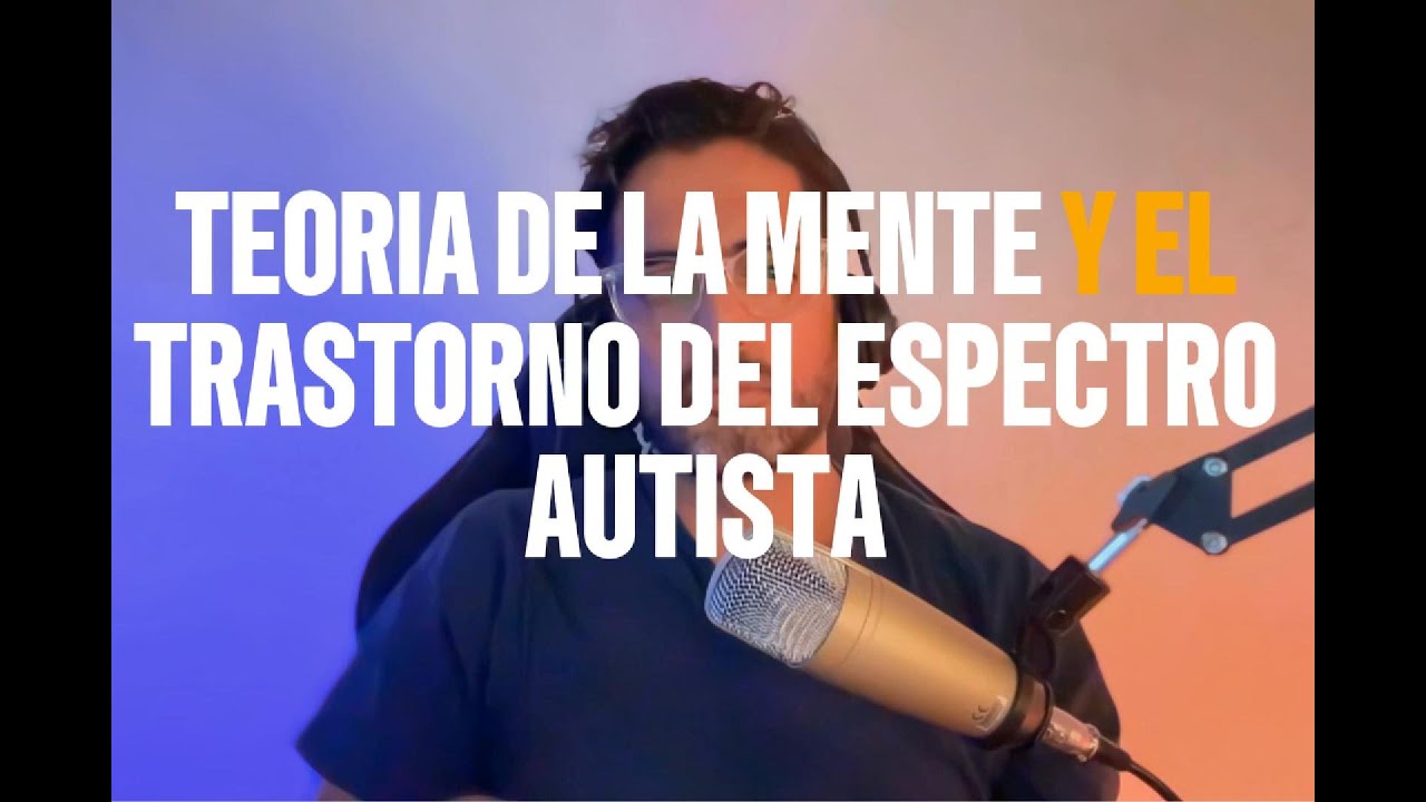 Teoría de la Mente y el Trastorno del Espectro Autista - YouTube