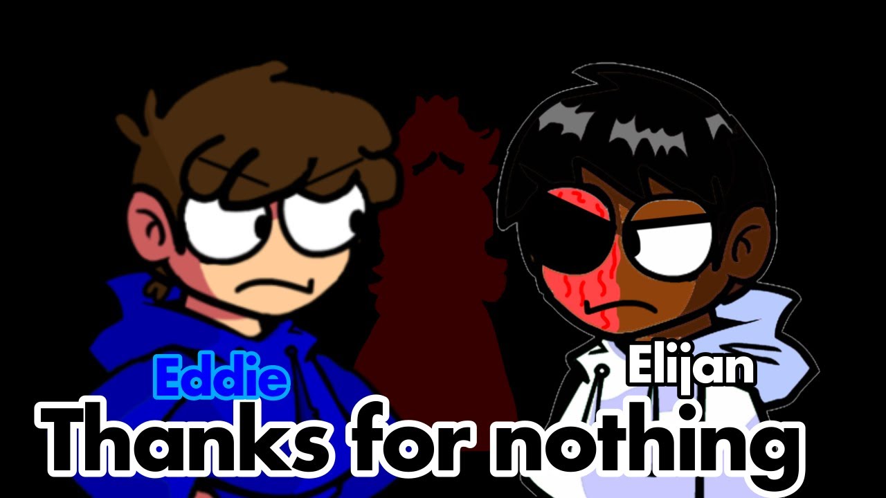 Thanks for nothing but Eddie and Elijah sing it - YouTube