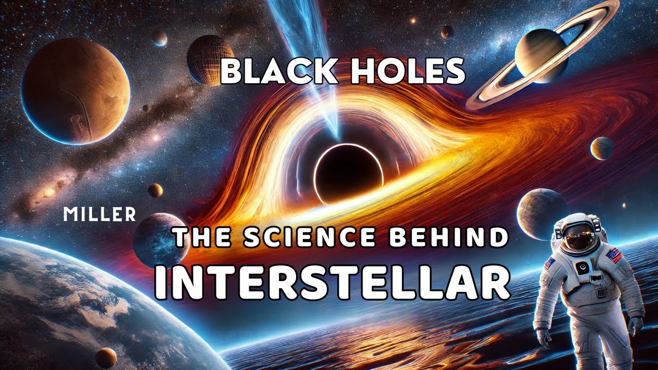 The Science Behind Interstellar Black Holes, Strange Planets, and Space ...