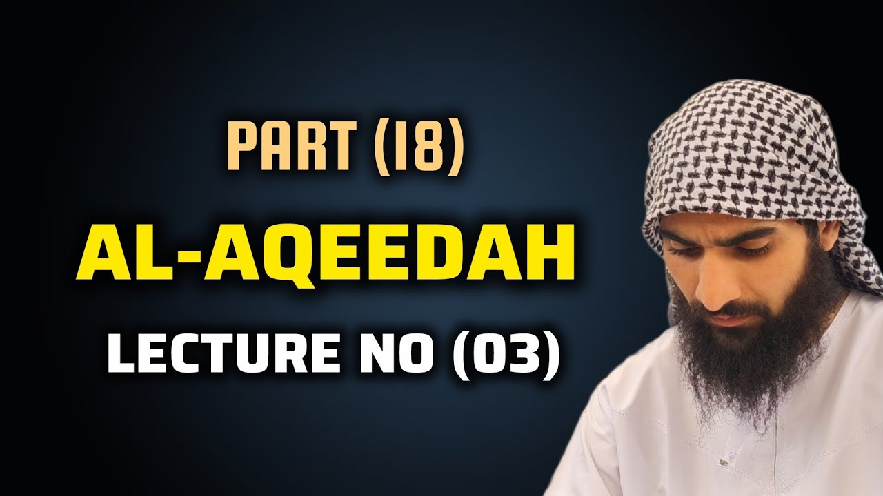 Basic Aqeedah Lecture 3 Part 18 | Islamic Creed & Tawheed Explained ...
