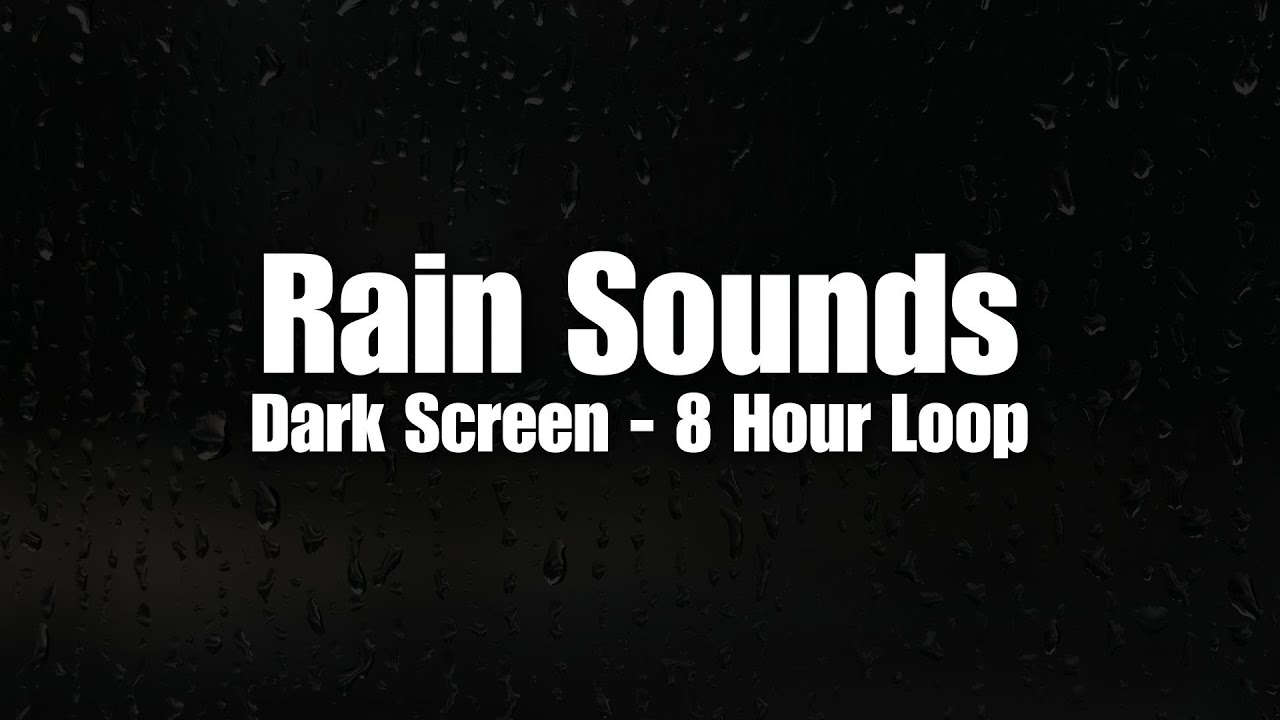 Soothing Rain Sounds with Dark Screen - 8 Hour Loop - For Sleep and ...