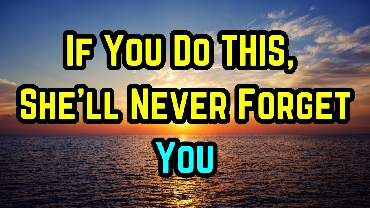 If You Do THIS, She’ll Never Forget You - YouTube