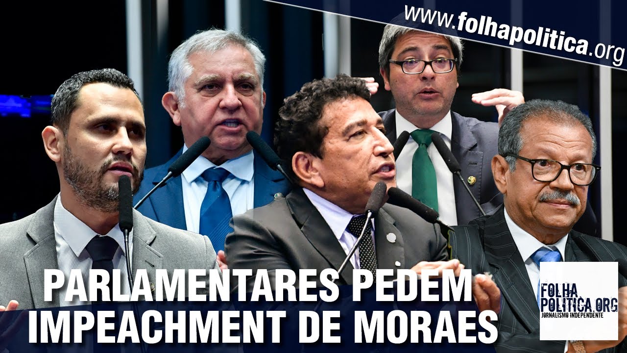 Parlamentares pedem impeachment de Moraes após ação contra Bolsonaro ...