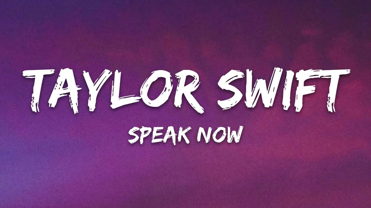 Taylor Swift - Speak Now (Lyrics) - YouTube