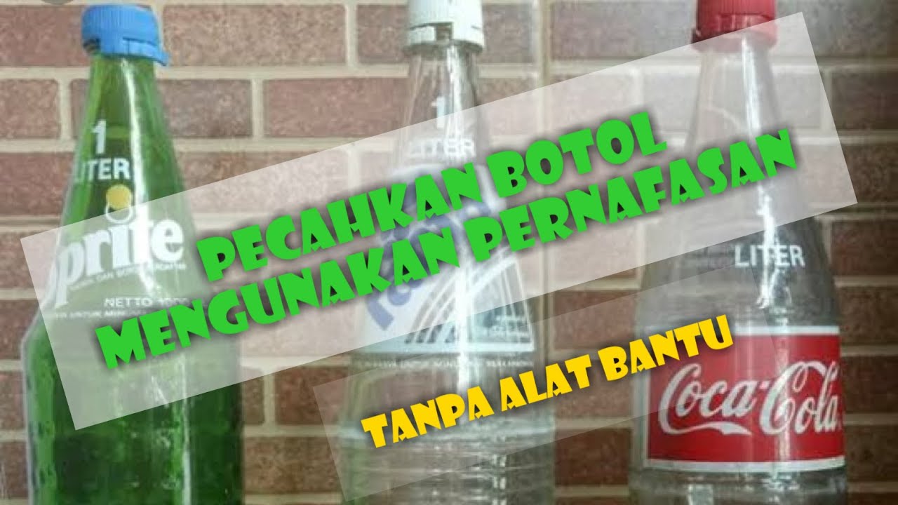 Pecahkan botol Tanpa alat bantu.. part 1 - YouTube