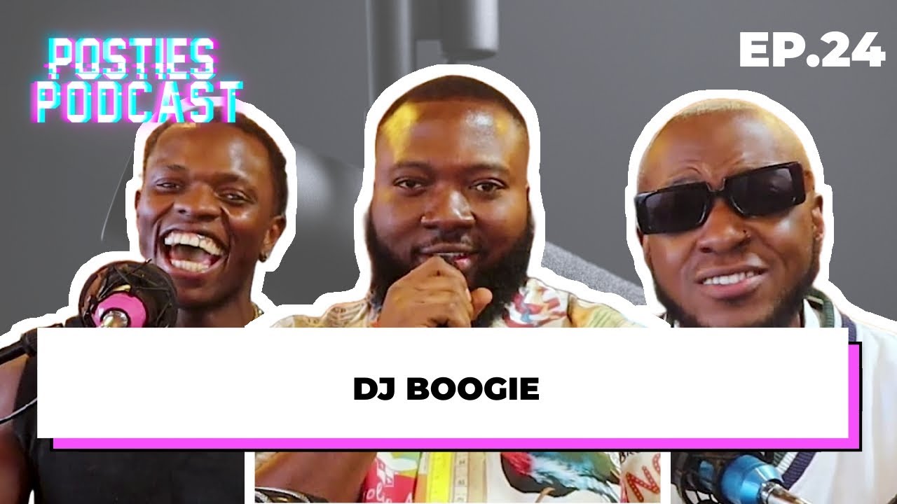 DJ Boogie On Getting 100 Girls In His Section, Afrobeats, CPT Clubs & More - Posties Podcast EP ...