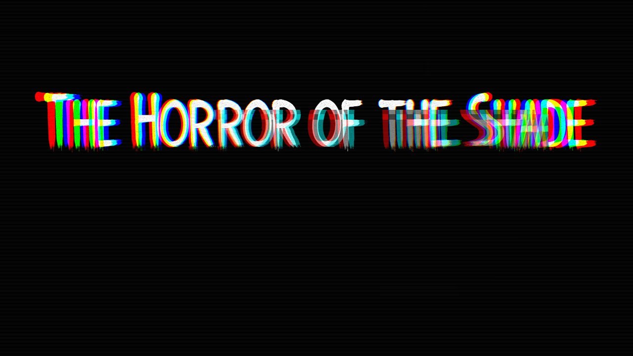 [?4A] The Horror of the Shade [Lovecraftian Speaker][Horror][Possessive ...