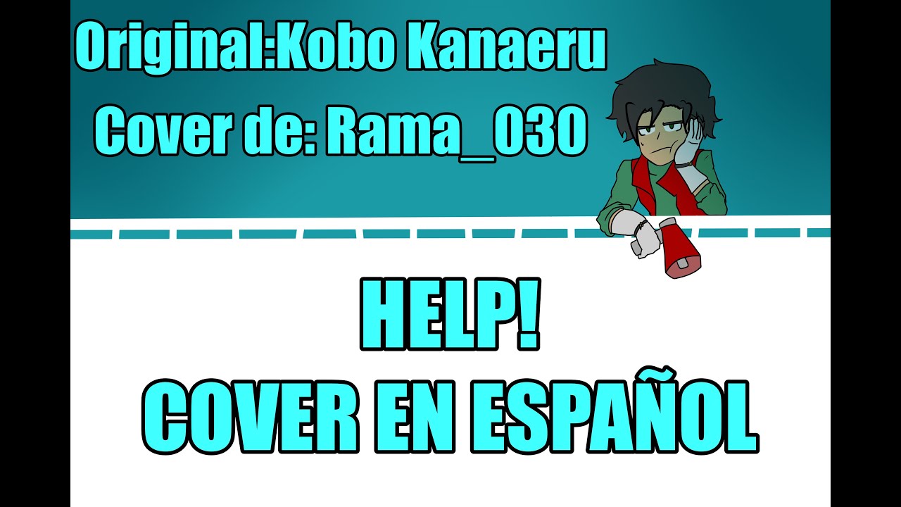 HELP (cover español) (Kobo Kanaeru) - YouTube