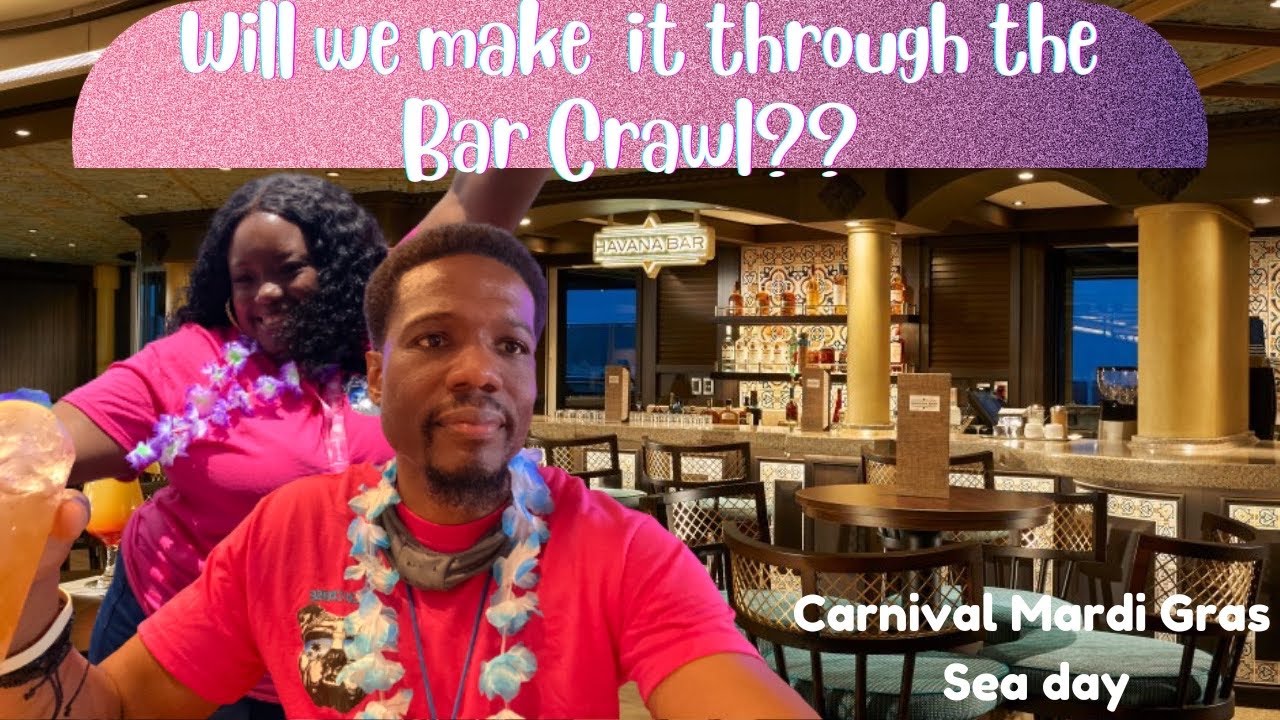 Will we survive the bar crawl?? Carnival Mardi Gras Sea Day! - YouTube