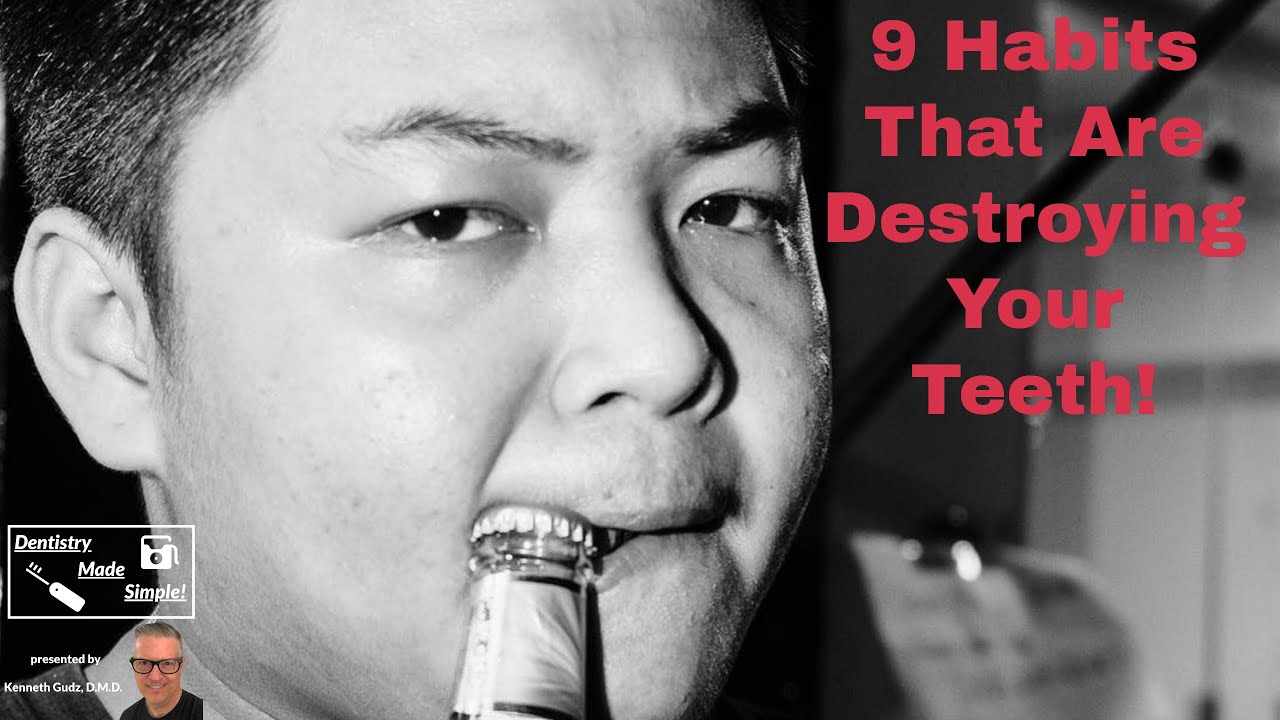 9 Habits That Are Destroying Your Teeth - YouTube