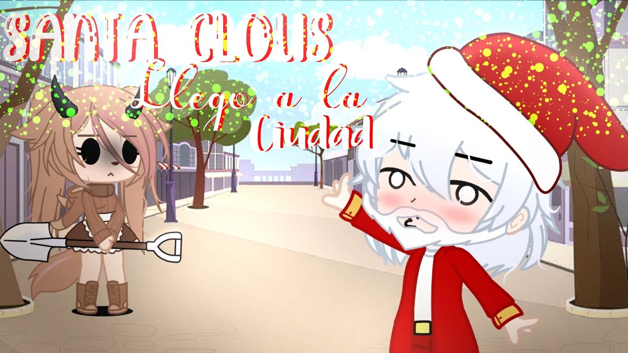 •Santa Claus Llego a La Ciudad• ||Meme original||Gacha Club - YouTube