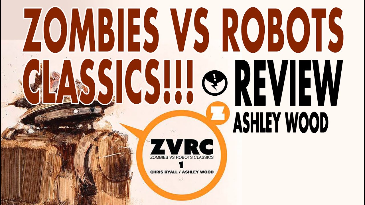 REVIEW: ZOMBIES VS ROBOTS CLASSICS!!! Revival de Ashley Wood! - YouTube