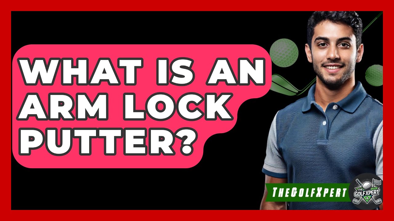 What Is An Arm Lock Putter? - The Golf Xpert - YouTube