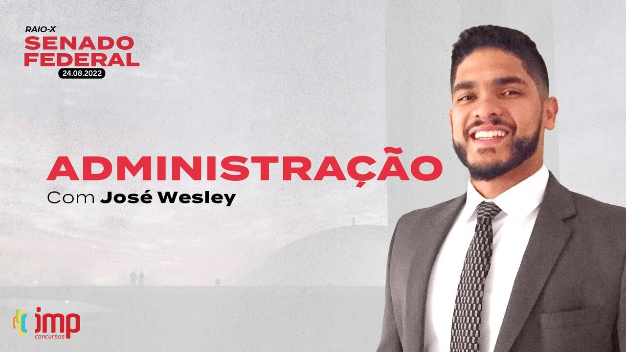 CONCURSO SENADO 2022: Administração - Com José Wesley - YouTube