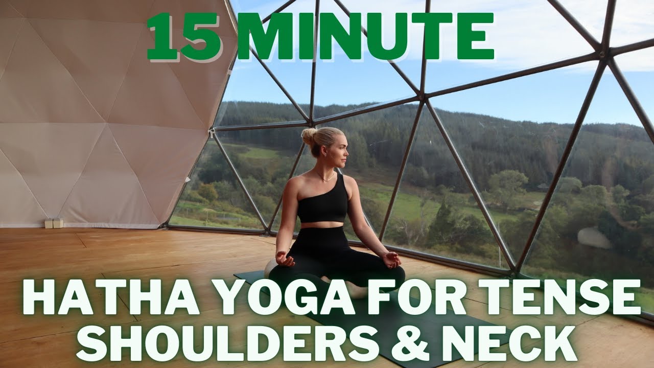 15 Minute Hatha Yoga For Tense Shoulders And Neck - YouTube