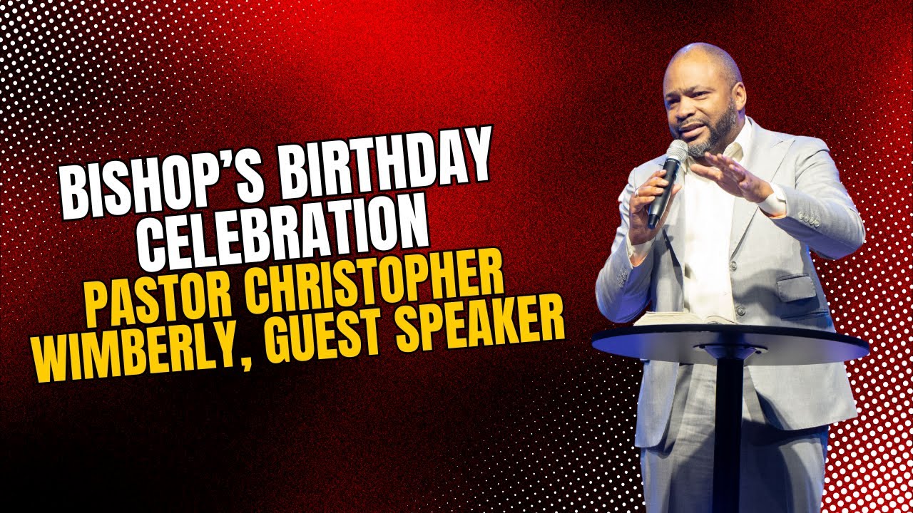 Bishop's Birthday Celebration - Guest Speaker Speaker Christopher ...